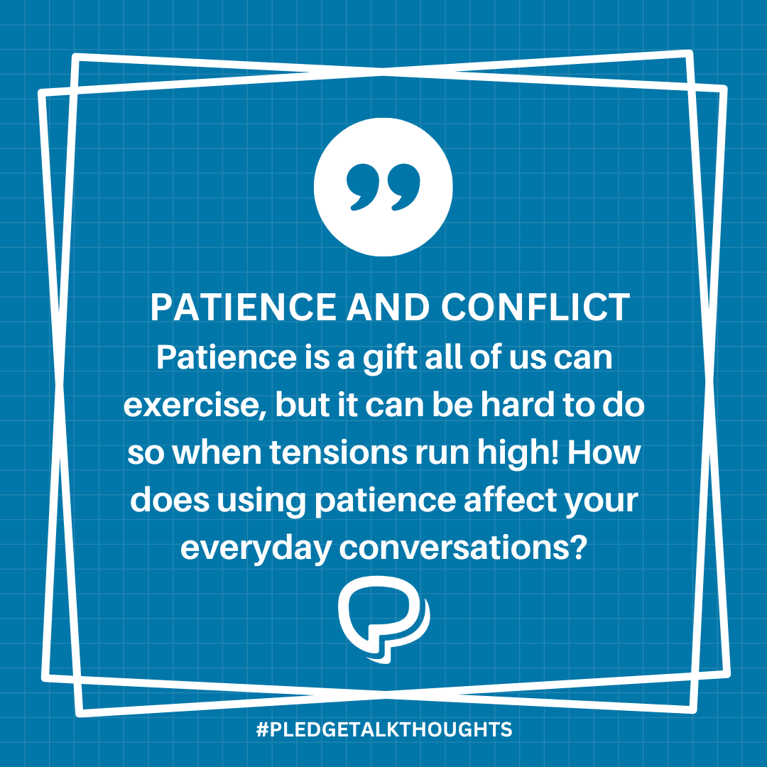 Patience and Conflict - How does it affect your everyday life? - PLEDGEtalk